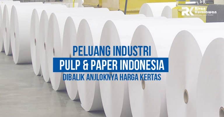 Industri Pulp & Paper Akankah Terpuruk Dengan Merosotnya Harga Kertas