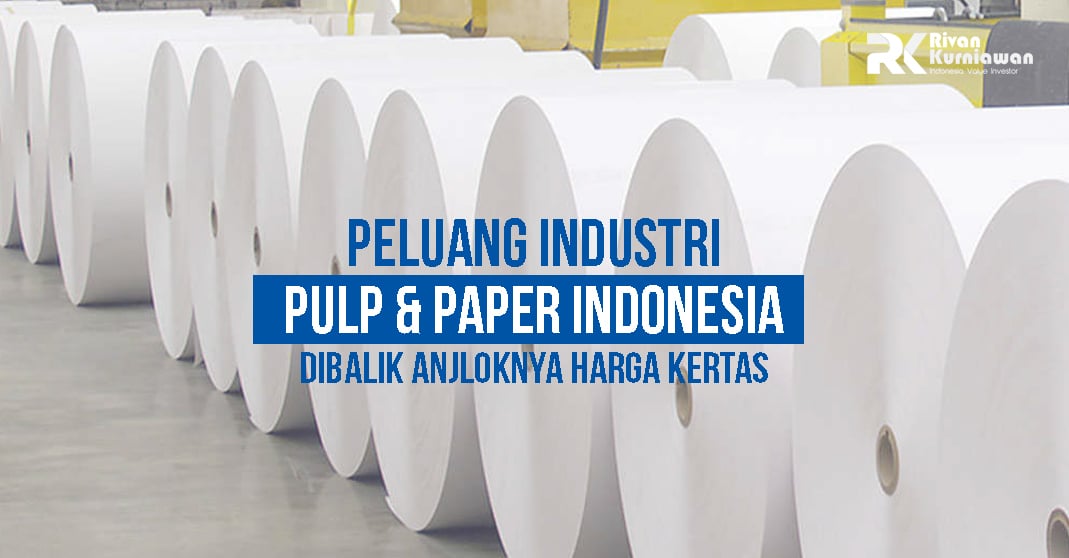 Industri Pulp & Paper Akankah Terpuruk Dengan Merosotnya Harga Kertas