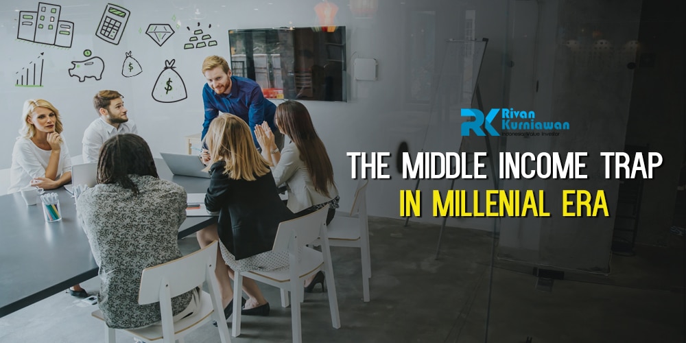 The Middle Income Trap in Millenial Era - Rivan Kurniawan