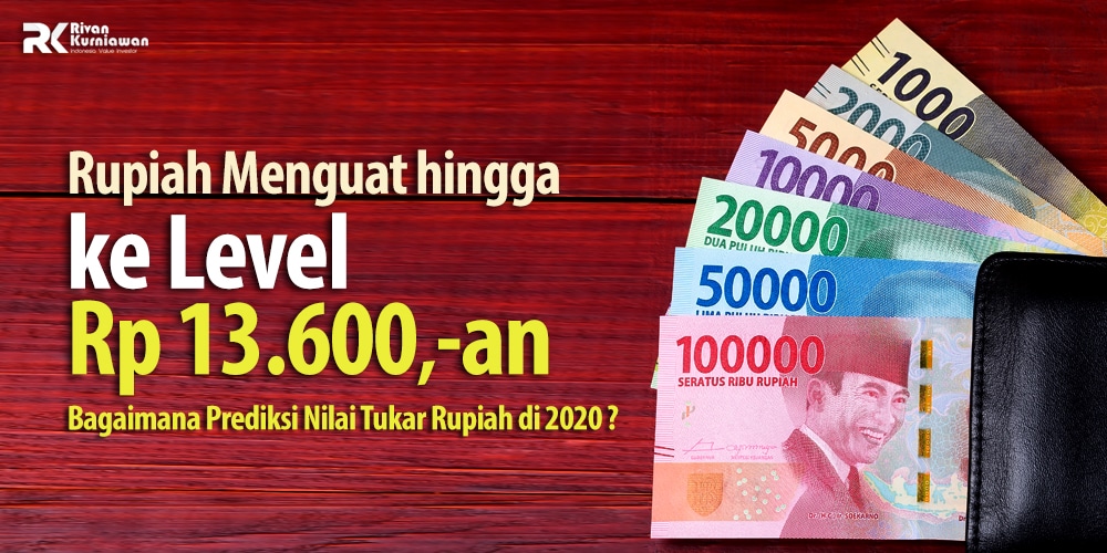 Nilai Tukar Rupiah di 2020 Setelah Menguat ke 13.600? - Rivan Kurniawan