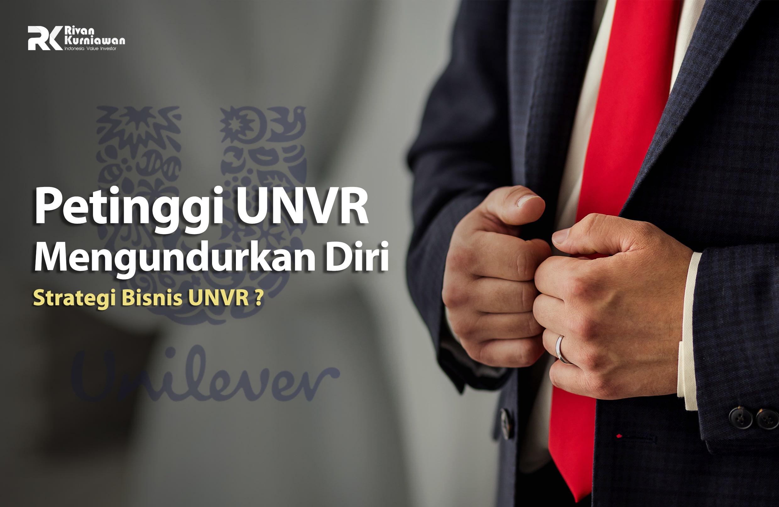 Petinggi UNVR Mengundurkan Diri, Strategi UNVR ? - Rivan Kurniawan