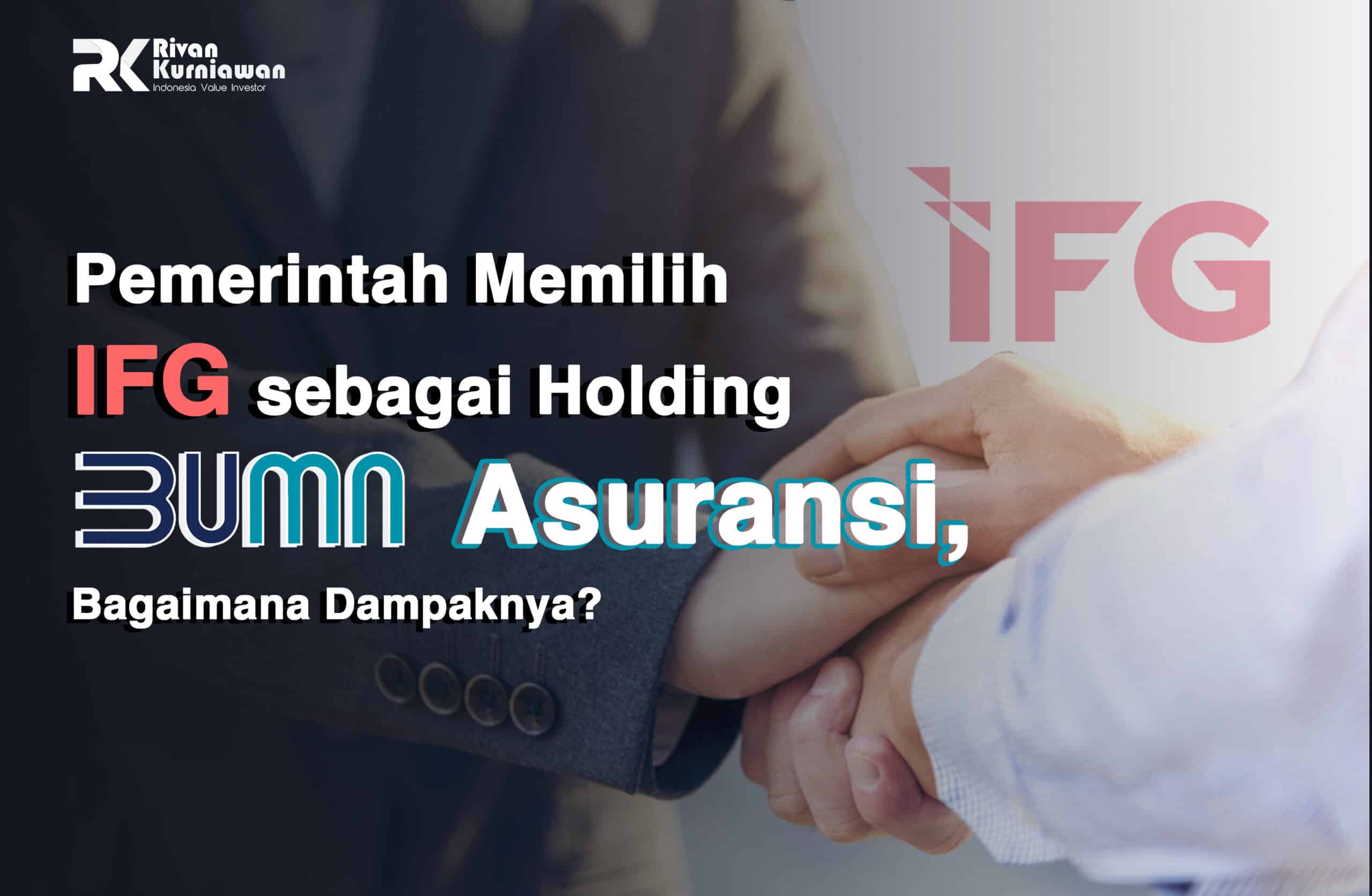 IFG Sebagai Holding BUMN, Bagaimana Dampaknya ? - Rivan Kurniawan
