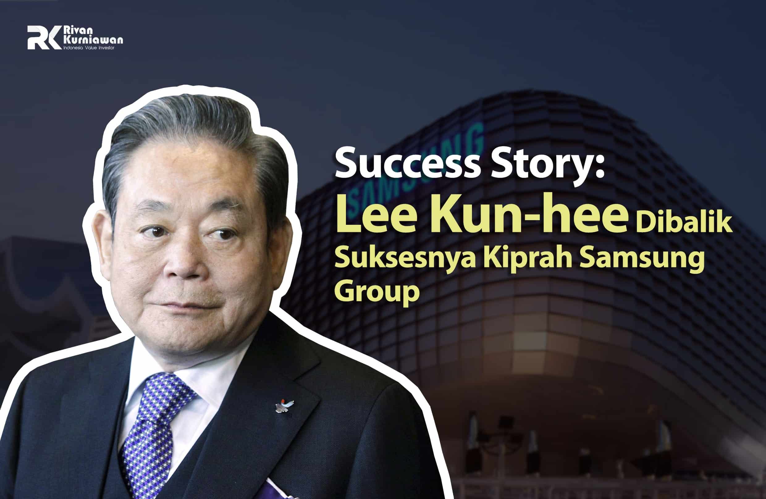 Success Story Lee Kun-hee dalam Suksesnya Samsung-Rivan Kurniawan