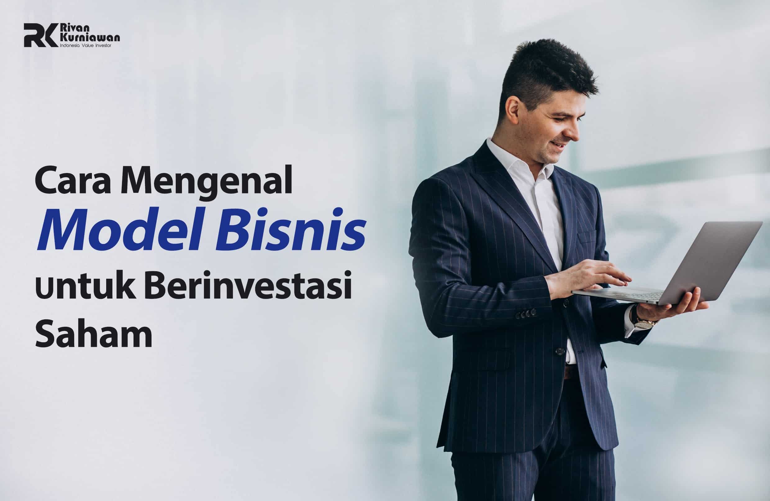 Cara Mengenal Model Bisnis dalam Investasi Saham - Rivan Kurniawan