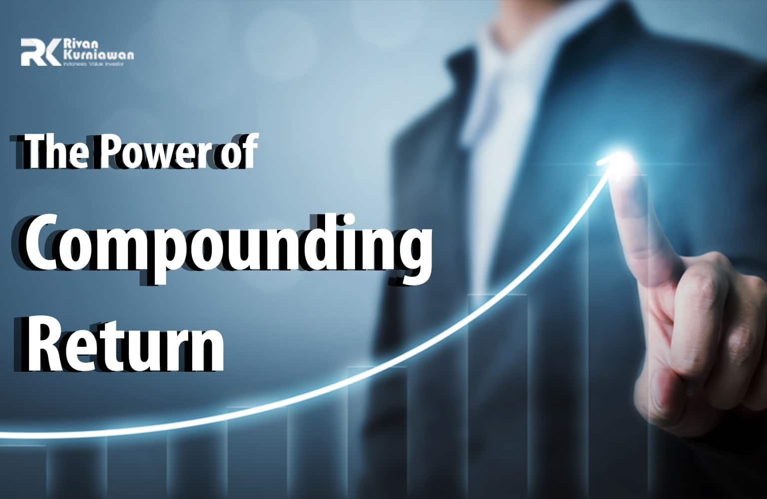 The Power of Compounding Return - Rivan Kurniawan