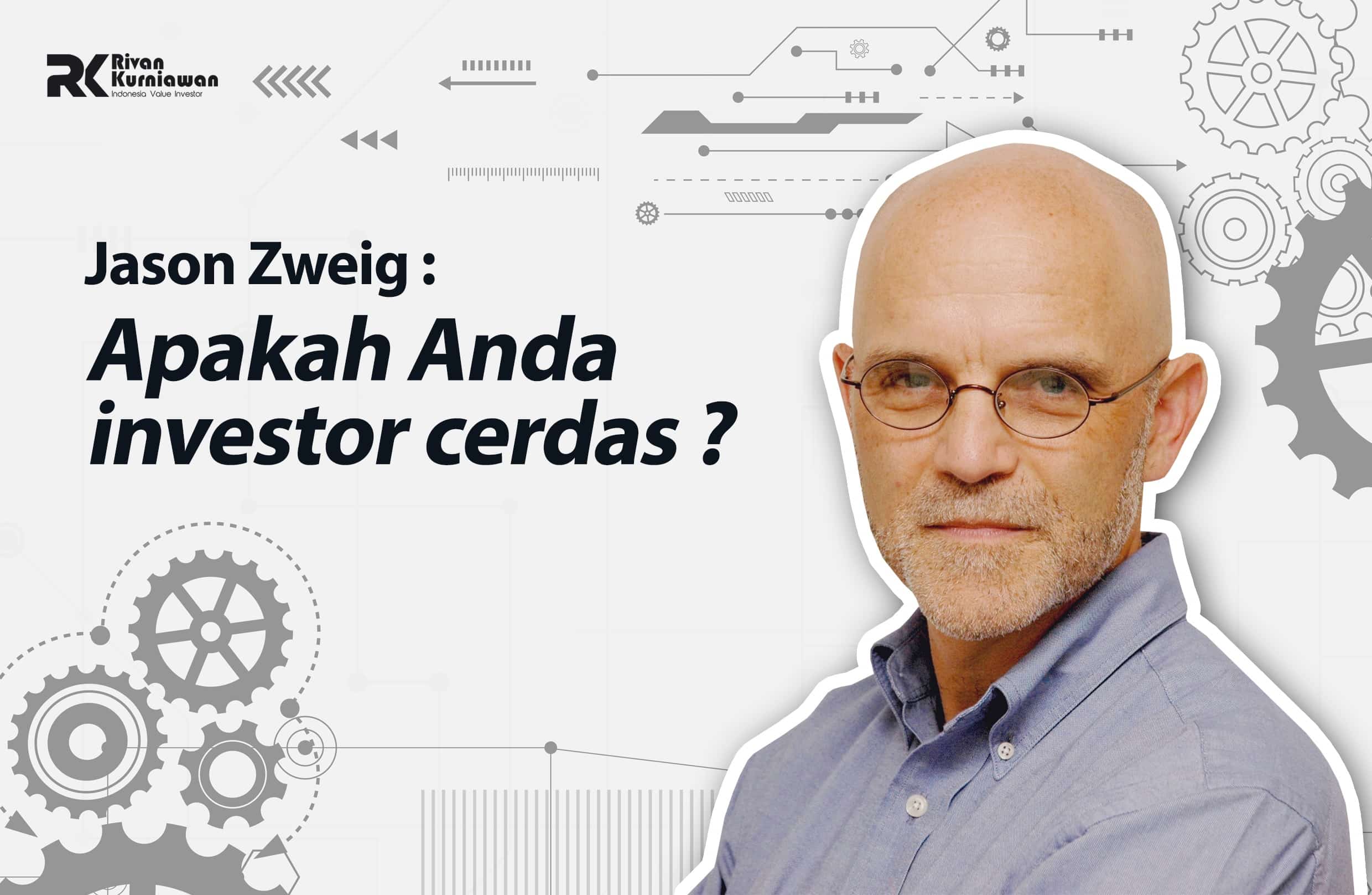 Jason Zweig : Apakah Anda Investor Cerdas ? - Rivan Kurniawan