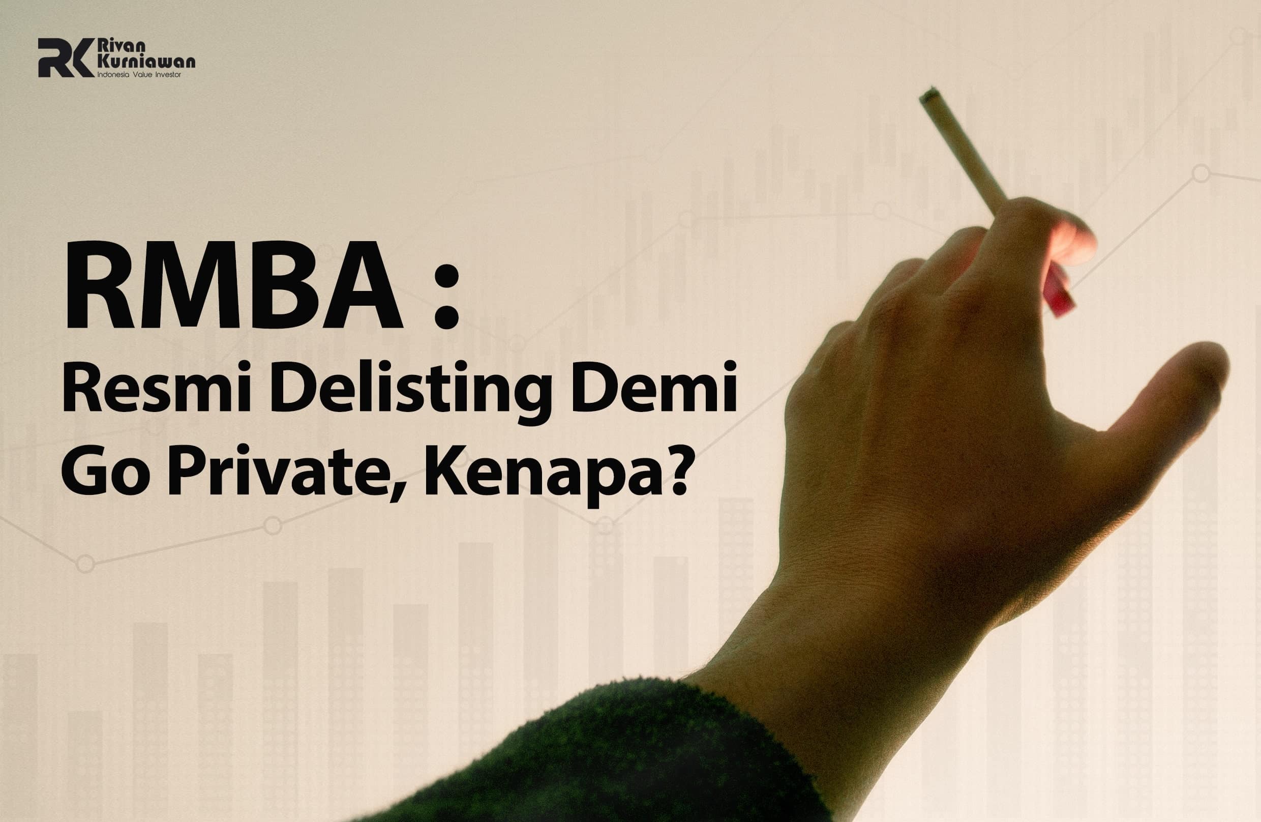 RMBA : Resmi Delisting Demi Go Private, Kenapa? - Rivan Kurniawan