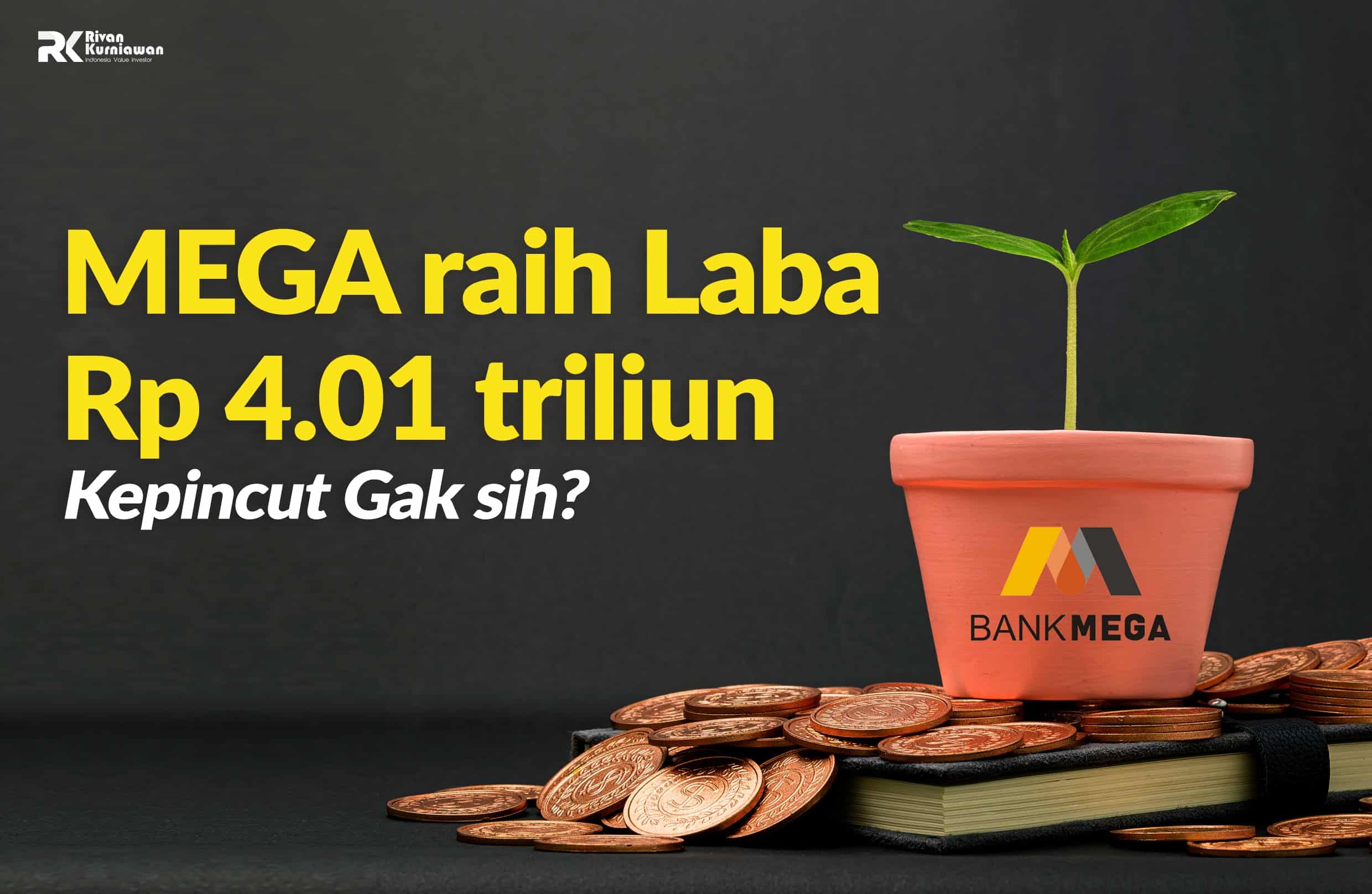 MEGA raih Laba Rp 4.01 triliun, Kepincut Gak sih? - Rivan Kurniawan