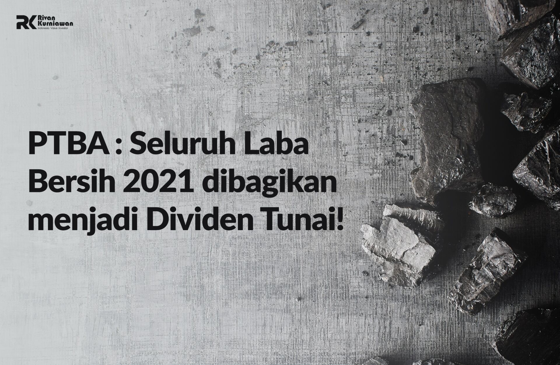 PTBA Bagikan Seluruh Laba Bersih 2021 - Rivan Kurniawan