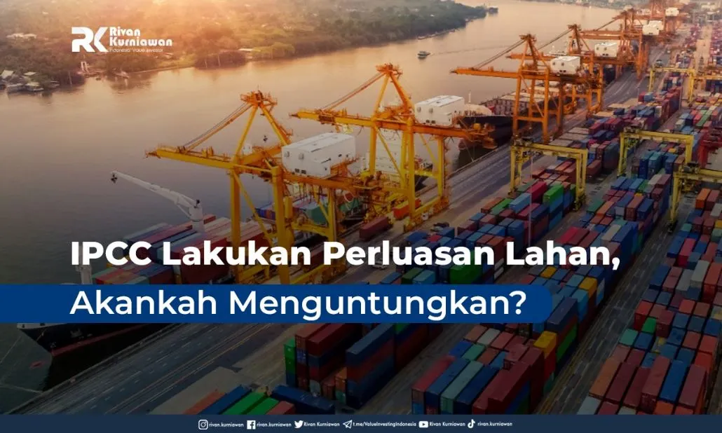 IPCC Lakukan Perluasan Lahan Akankah Menguntungkan- Rivan Kurniawan