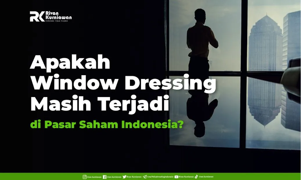 Window Dressing Masih Terjadi di Pasar Saham Indonesia? - Rivan Kurniawan