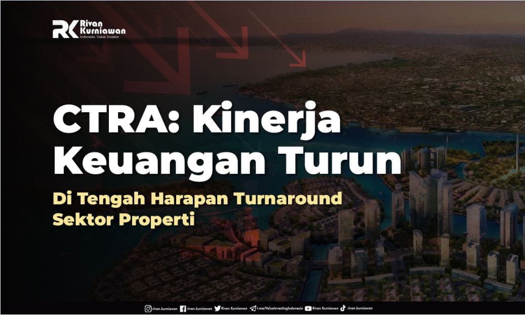 CTRA Kinerja Keuangan Turun - Rivan Kurniawan