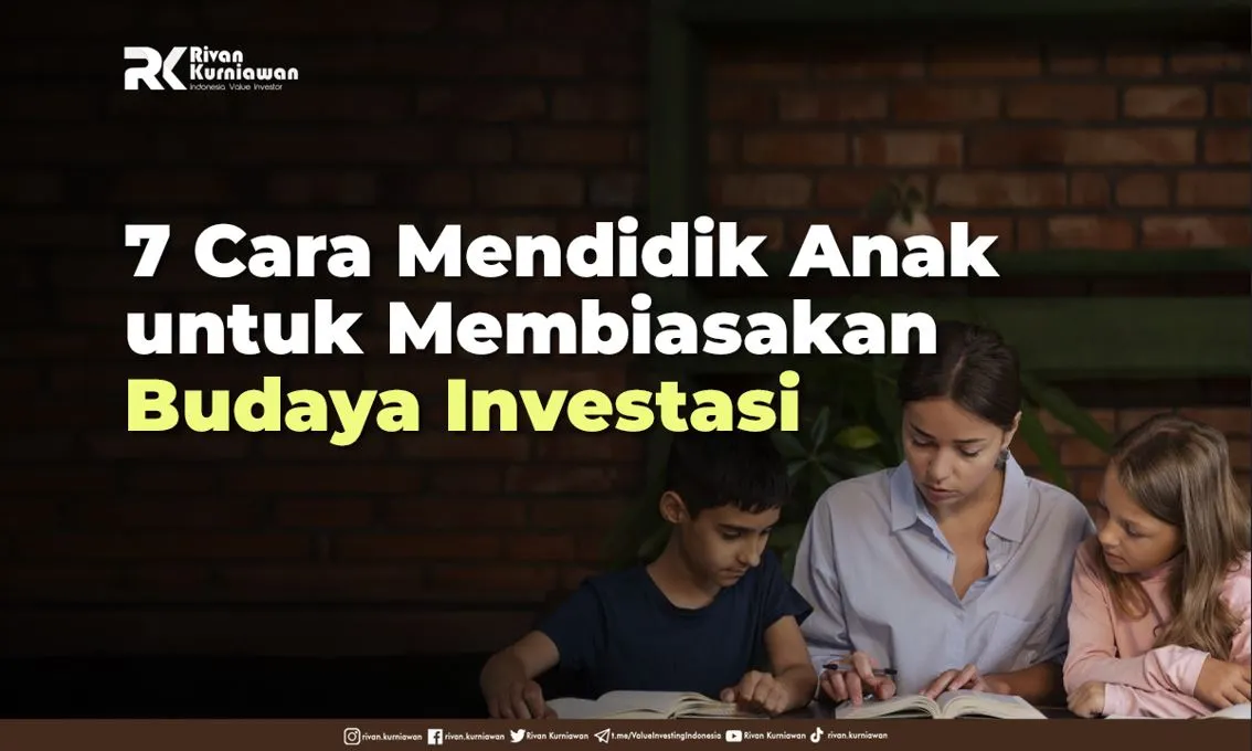7 Cara Mendidik Anak Membiasakan Budaya Investasi - Rivan Kurniawan