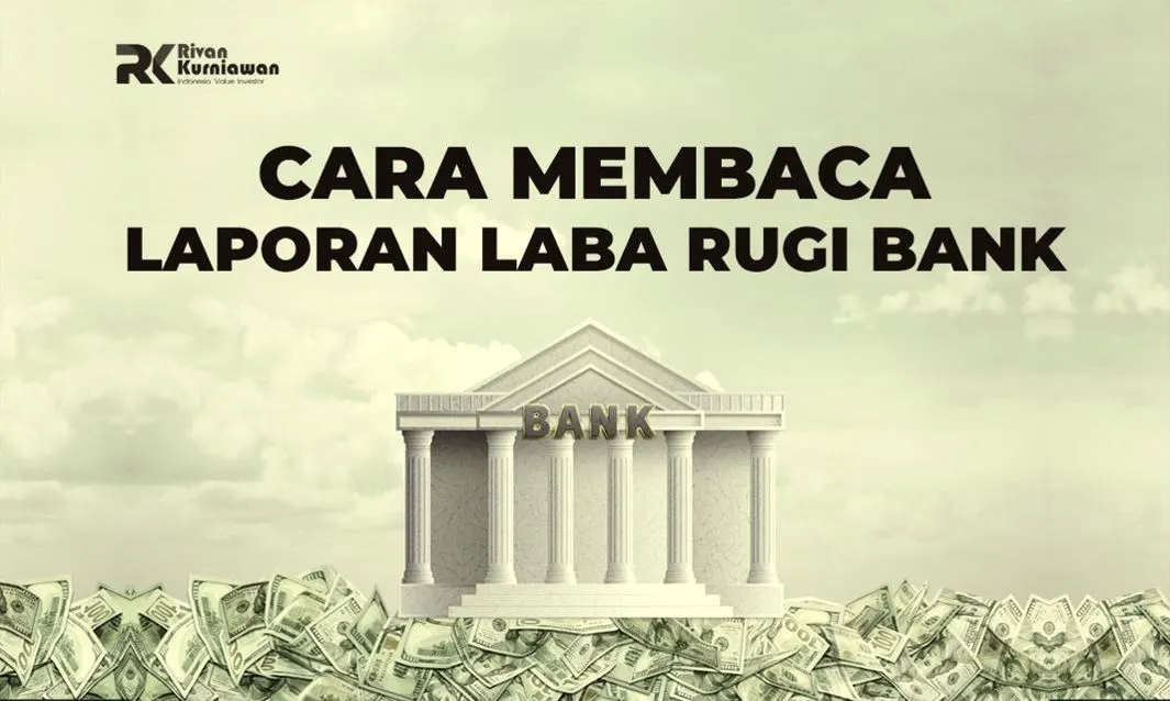 Cara Membaca Laporan Laba Rugi Bank - Rivan Kurniawan Cara Membaca Laporan Laba Rugi Bank - Rivan Kurniawan
