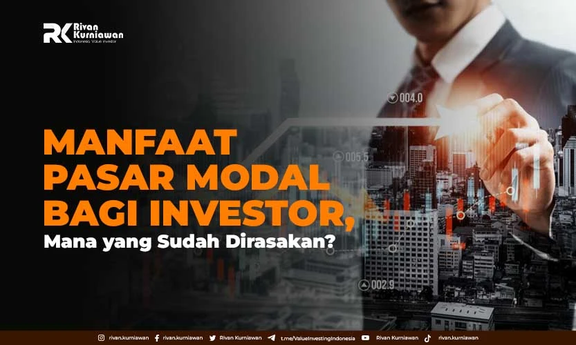 Manfaat Pasar Modal bagi Investor Mana Sudah Dirasakan? - Rivan Kurniawan