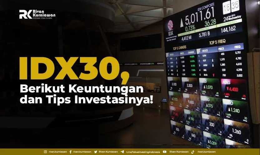 IDX30, Berikut Keuntungan dan Tips Investasinya! - Rivan Kurniawan