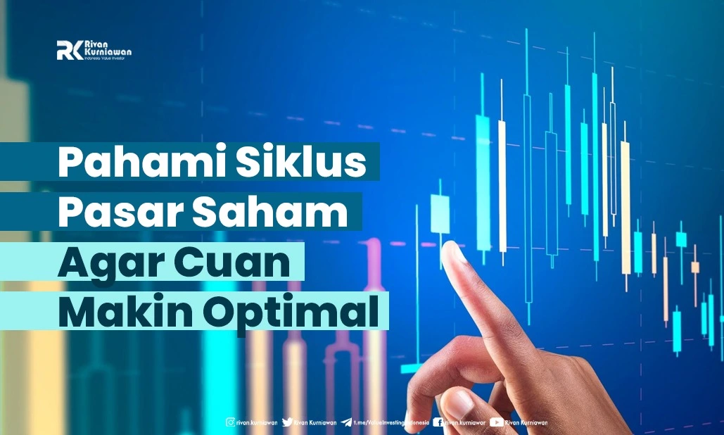 Pahami Siklus Pasar Saham Agar Cuan Makin Optimal!! - Rivan Kurniawan