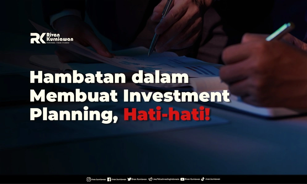 Hambatan Dalam Membuat Investment Planning, Hati-hati! - Rivan Kurniawan