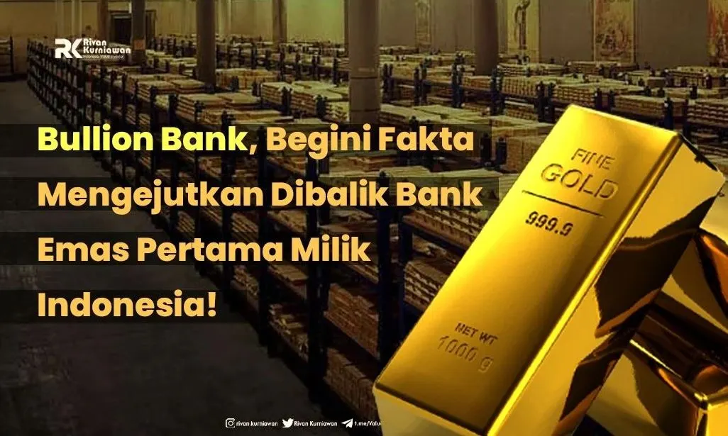Bullion Bank, Ini Fakta Mengejutkan Bank Emas Milik Indonesia - Rivan ...