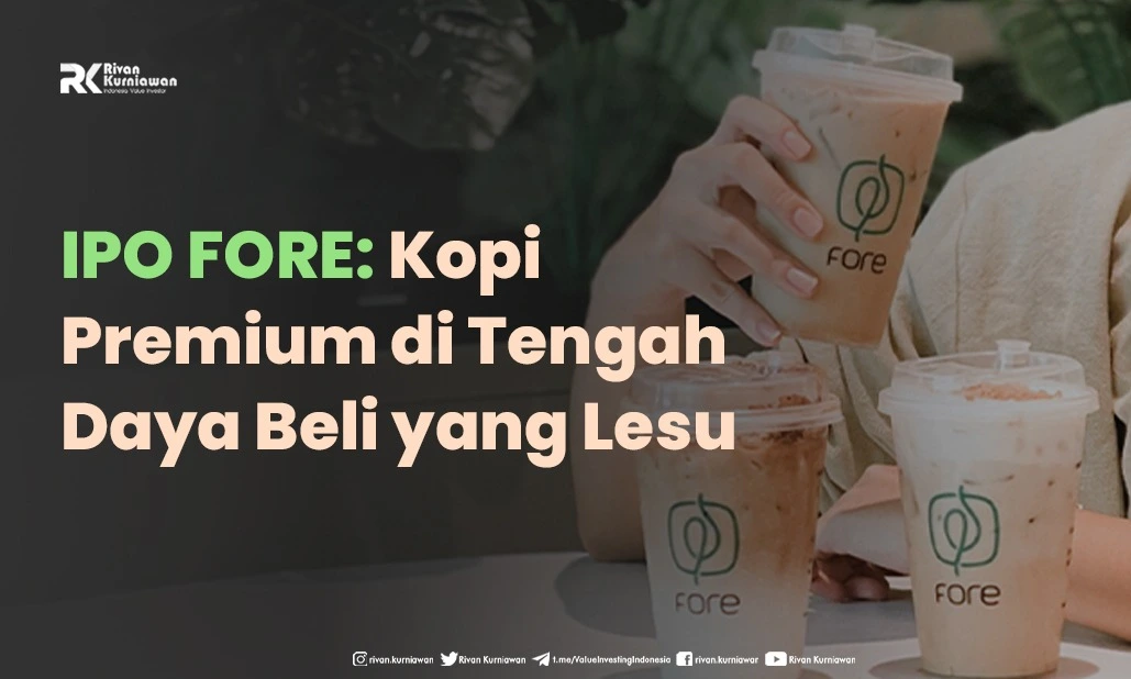 IPO FORE: Kopi Premium di Tengah Daya Beli yang Lesu - Rivan Kurniawan