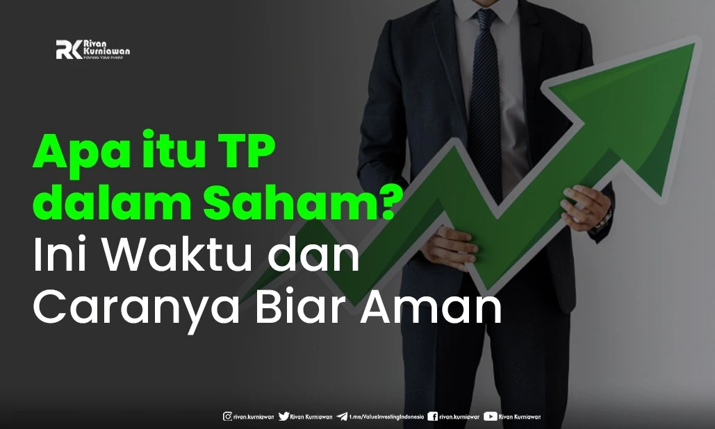 Apa itu TP dalam Saham? Ini Waktu dan Caranya Biar Aman - Rivan Kurniawan