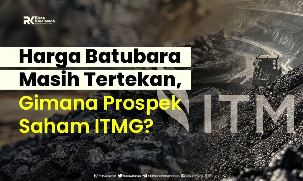 Harga Batubara Masih Tertekan, Gimana Prospek ITMG? - Rivan Kurniawan